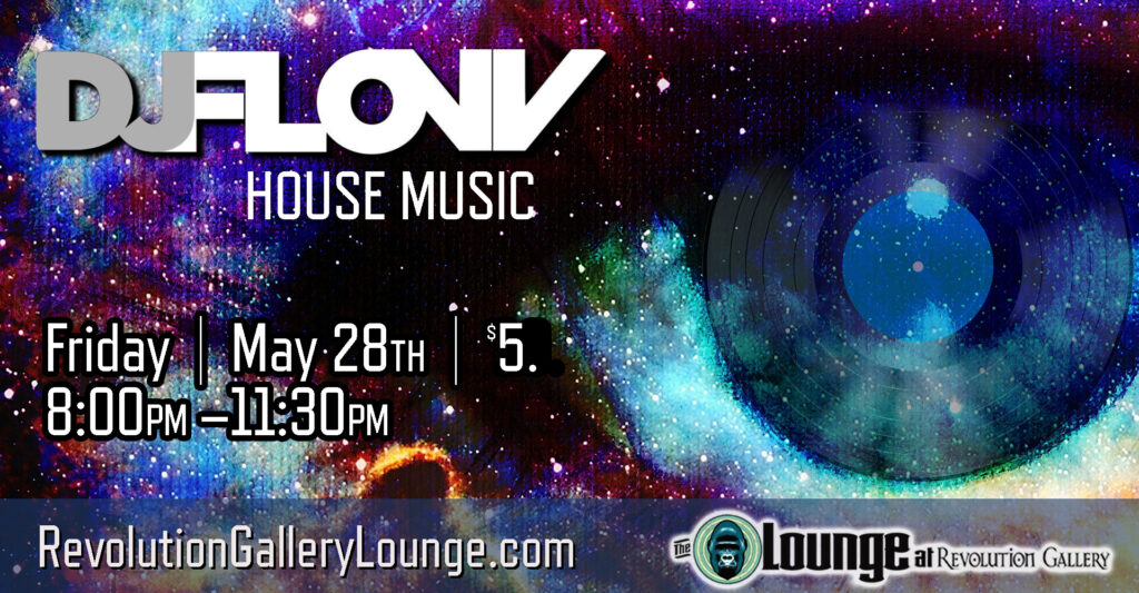 DJ Flow May 28th – REVOLUTION GALLERY LOUNGE