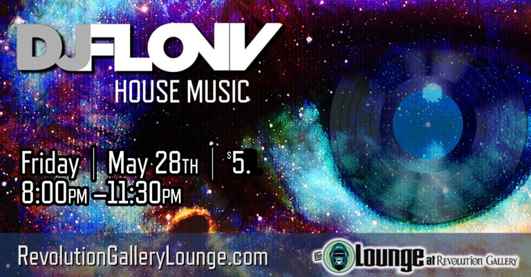 DJ Flow May 28th – REVOLUTION GALLERY LOUNGE