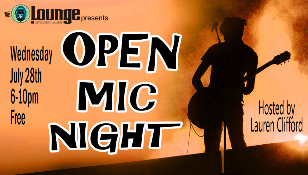 Open Mic Night July 28th – REVOLUTION GALLERY LOUNGE