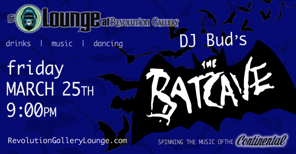 The Batcave – March 25th – REVOLUTION GALLERY LOUNGE