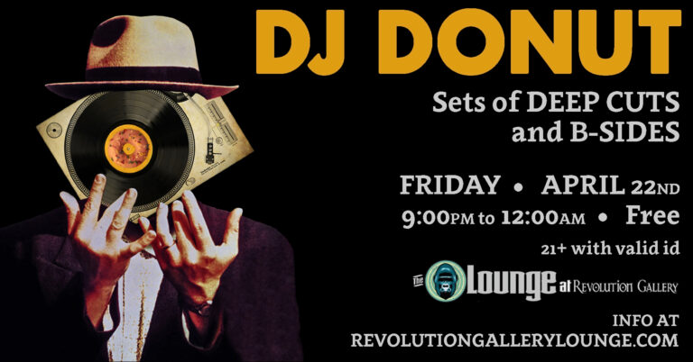 DJ Donut April 22nd – REVOLUTION GALLERY LOUNGE