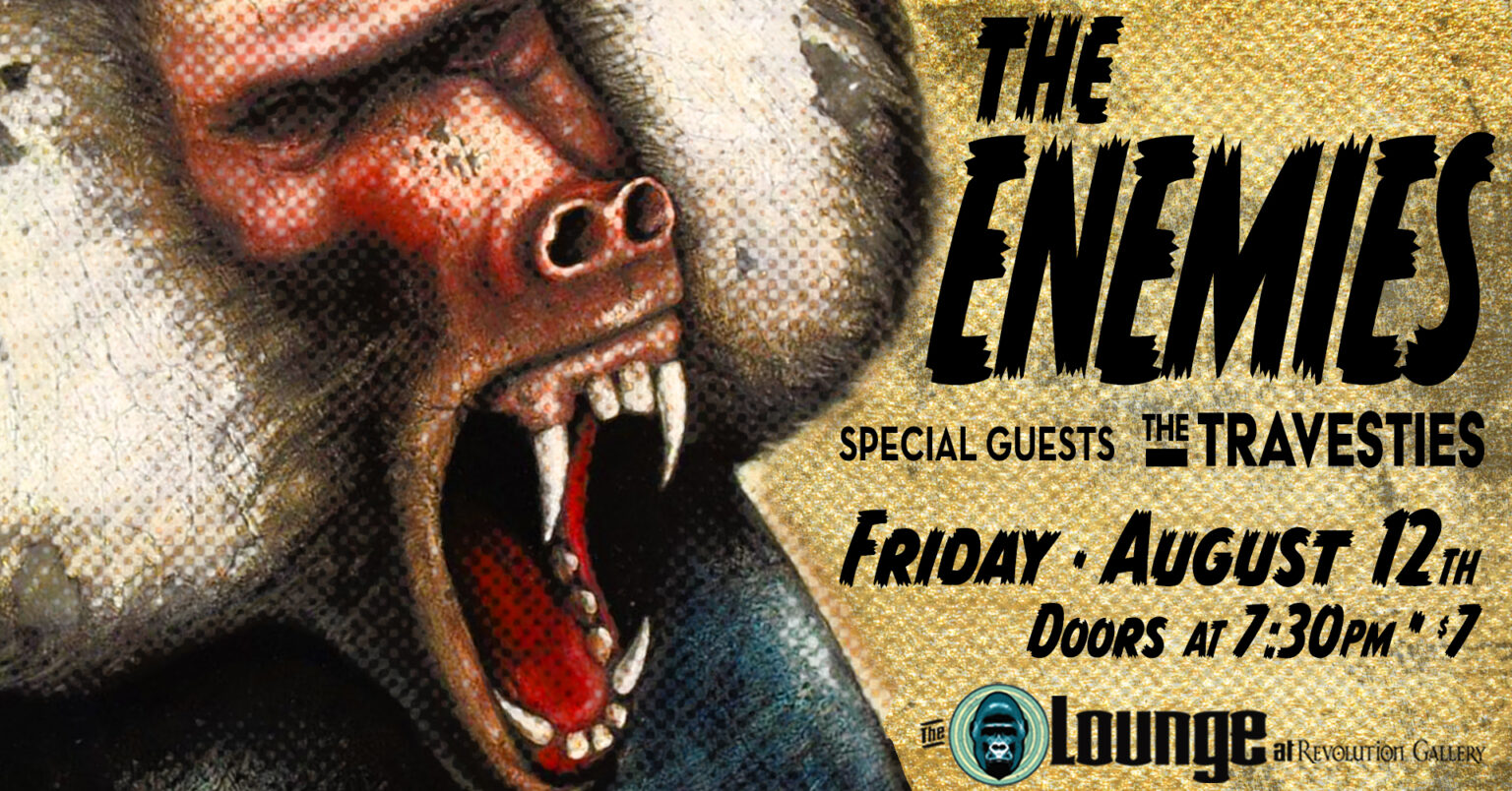 The Enemies August 12th – REVOLUTION GALLERY LOUNGE